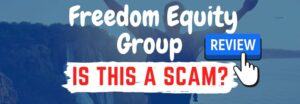 Freedom Equity Group Review - Scam or Legit MLM?
